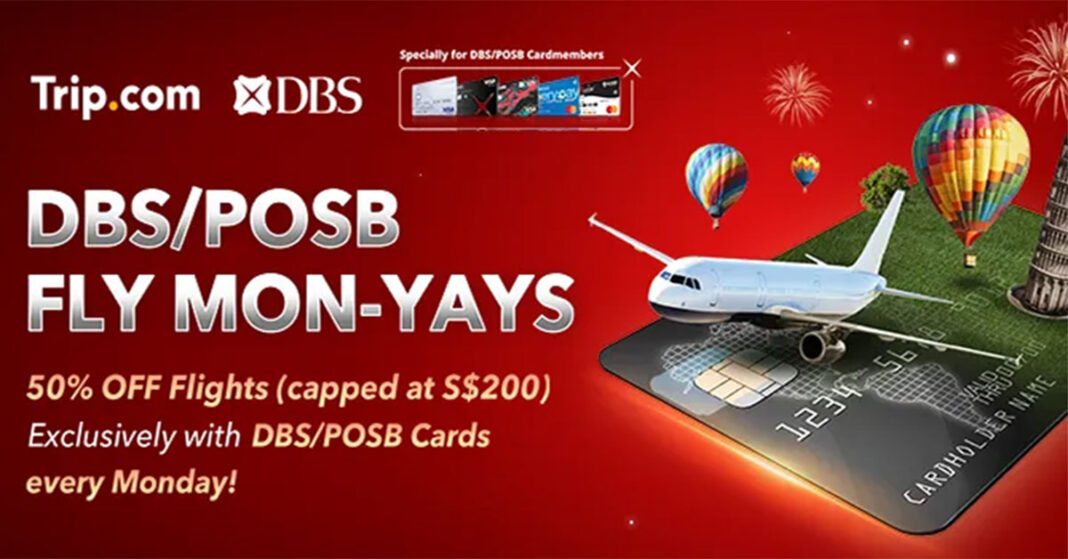 DBS/POSB Fly Mon-YAYs: 50% Off Flights on Trip.com Every Monday!